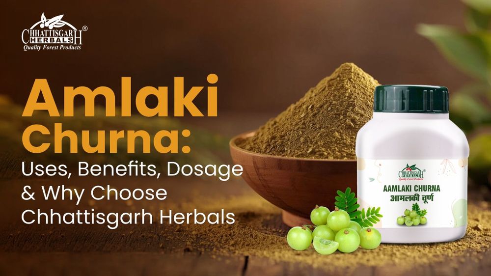 Amlaki Churna: Uses, Benefits, Dosage & Why Choose Chhattisgarh Herbals